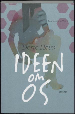 BOGANMELDELSE: Ideen om os – En storbyfortælling 2 af Dorte Holm ...